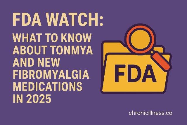 FDA Watch: What to Know About Tonmya and New Fibromyalgia Medications ...