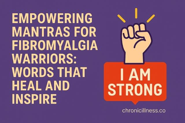 Empowering Mantras for Fibromyalgia Warriors: Words That Heal and Inspire