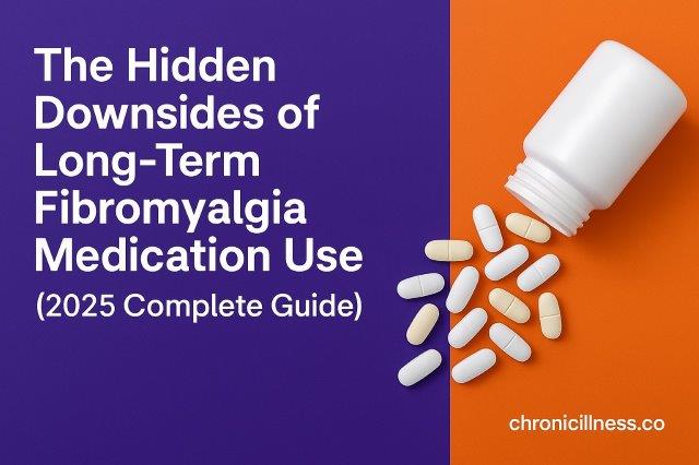 The Hidden Downsides of Long-Term Fibromyalgia Medication Use (2025 ...