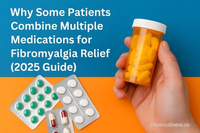 Why Some Patients Combine Multiple Medications for Fibromyalgia Relief ...