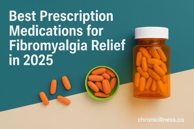 Best Prescription Medications for Fibromyalgia Relief in 2025