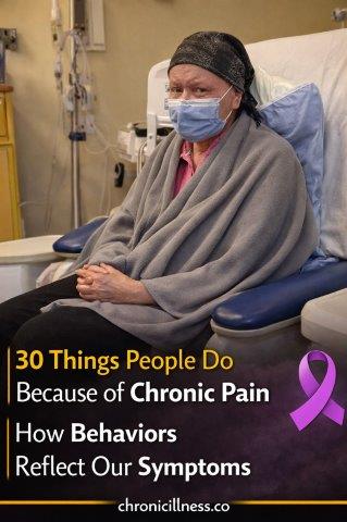 30 Things People Do Because of Chronic Pain and How Behaviors Reflect ...