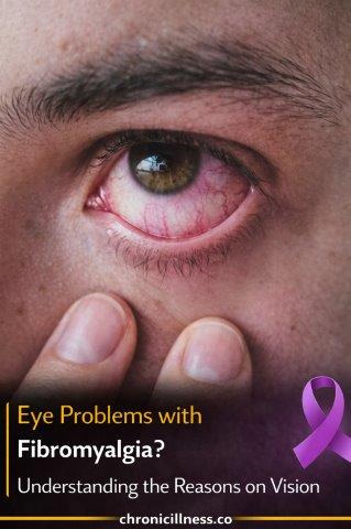 Eye Problems with Fibromyalgia: Understanding the Reasons on Vision